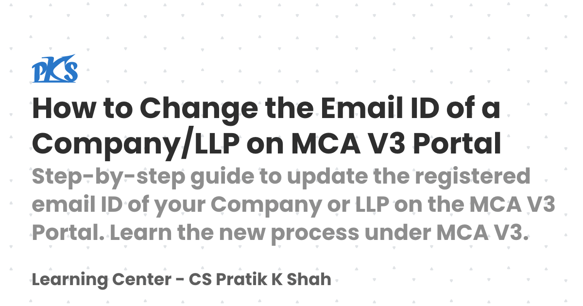 How to Change the Email ID of a Company/LLP on MCA V3 Portal | Learning Center - CS Pratik K Shah