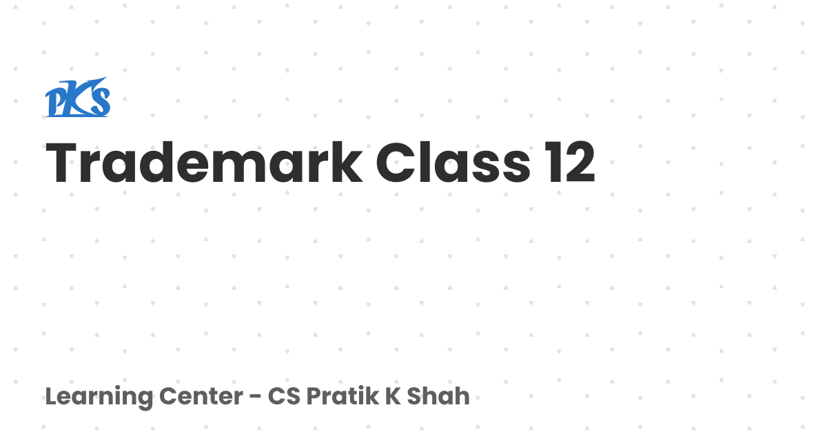 Trademark Class 12 | Learning Center - CS Pratik K Shah